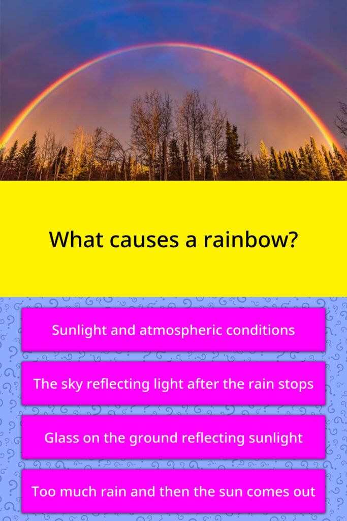 What Causes A Rainbow Trivia Questions QuizzClub | Trivia Questions and ...